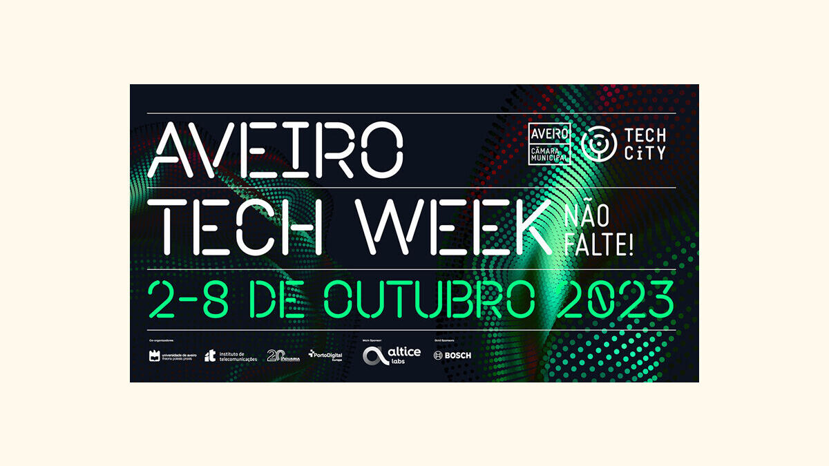 Aveiro Tech Week 2023: conectar o Futuro através da tecnologia e ...